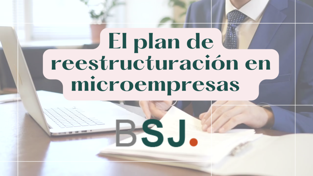 El plan de reestructuracion en pequeñas empresas - BSJ Abogados El plan de reestructuracion en pequeñas empresas - BSJ Abogados